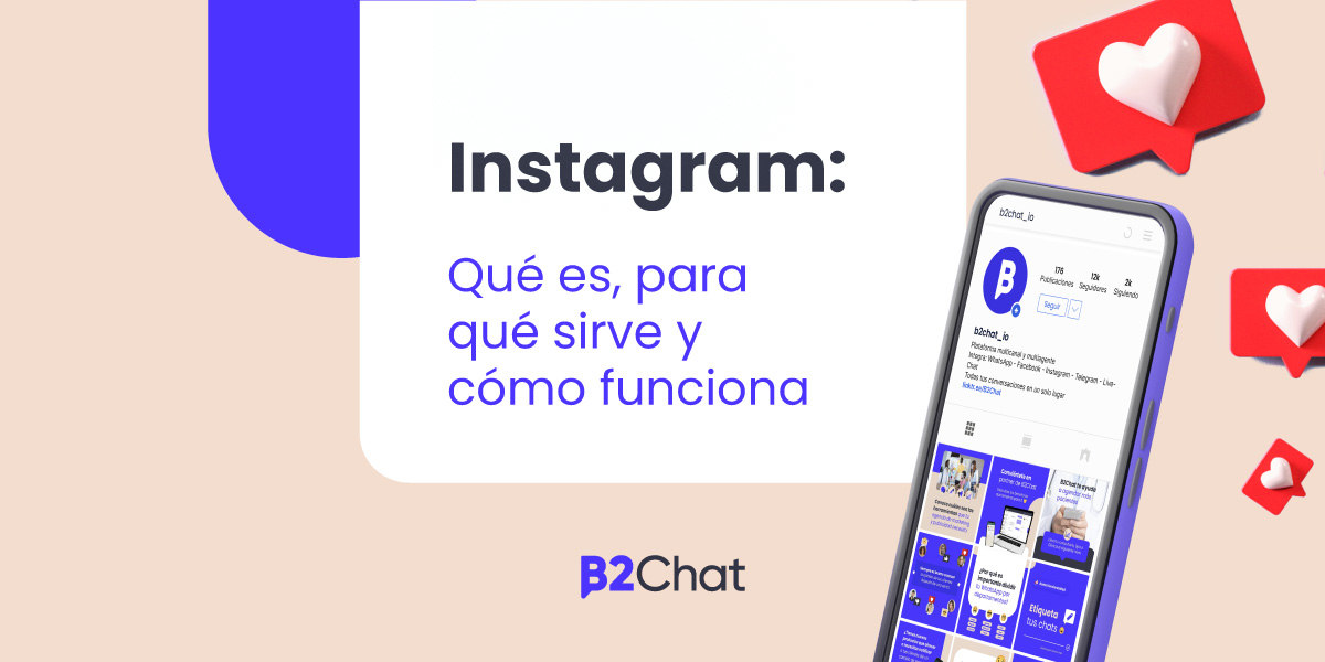 Instagram Qué Es Para Qué Sirve Y Cómo Funciona B2chat