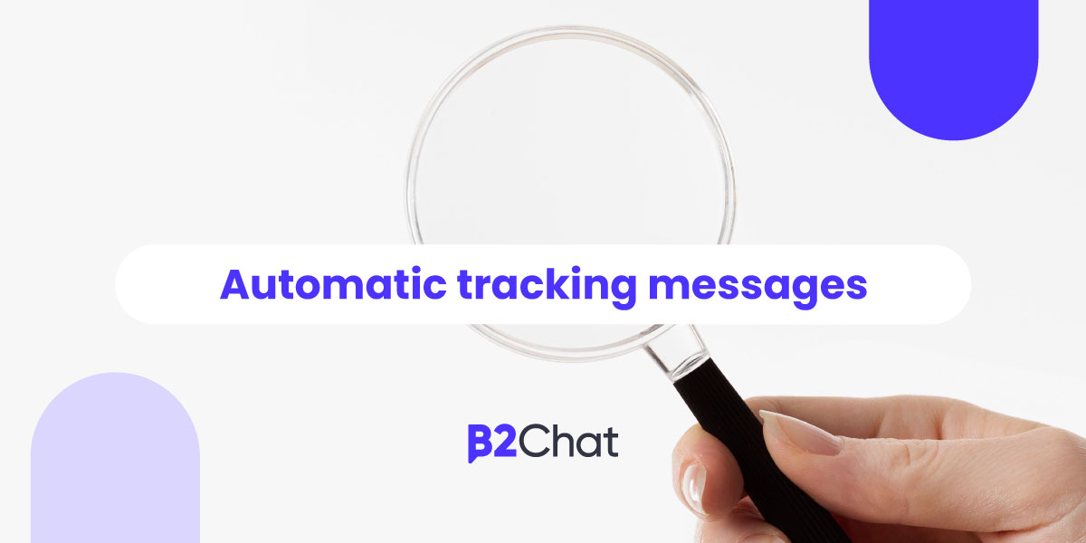 Automatic tracking messages for your chats - B2Chat