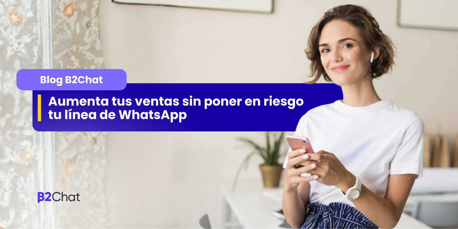 Aumenta tus ventas sin poner en riesgo tu línea de WhatsApp